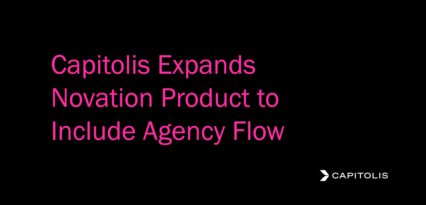 Capitolis Expands Novation Product to Include Agency Flow - Capitolis